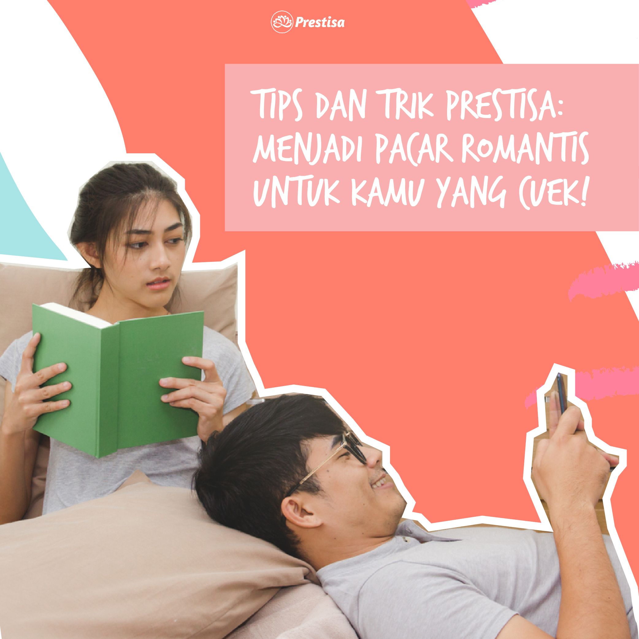 Tips dan Trik Menjadi Pacar Romantis Untuk Kamu Yang Cuek – Prestisa